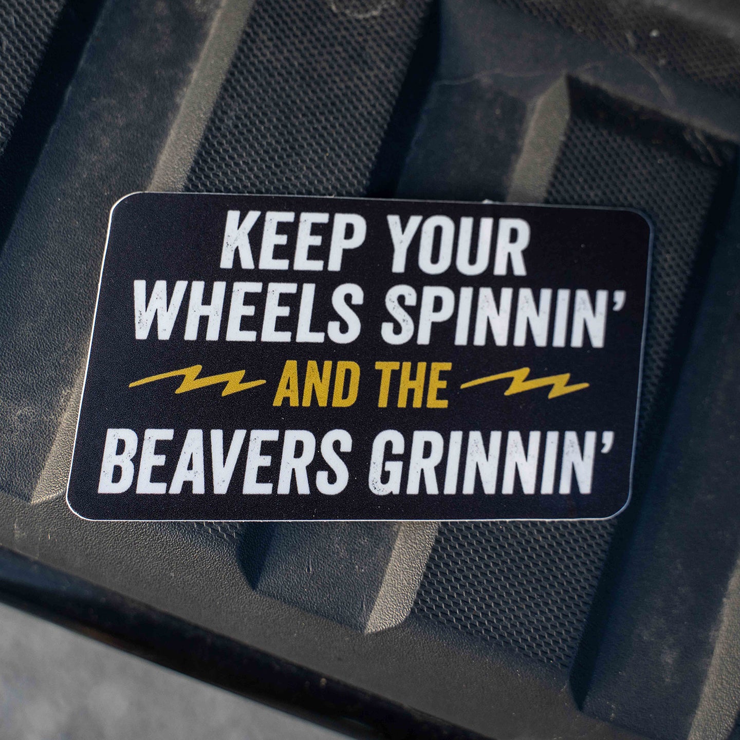 Keep Your Wheels Spinnin’ & the Beavers Grinnin’ Sticker | Smokey & the ...